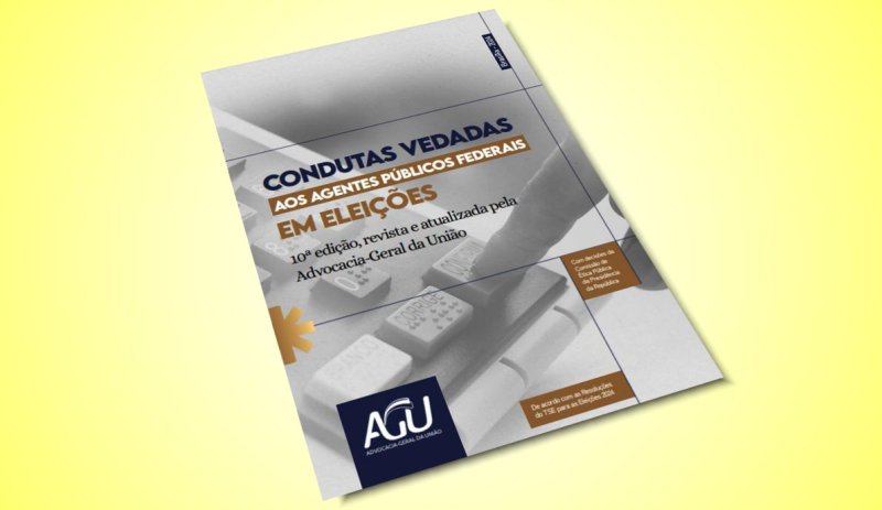 Agu Lança Cartilha Sobre Conduta De Agentes Públicos Nas Eleições